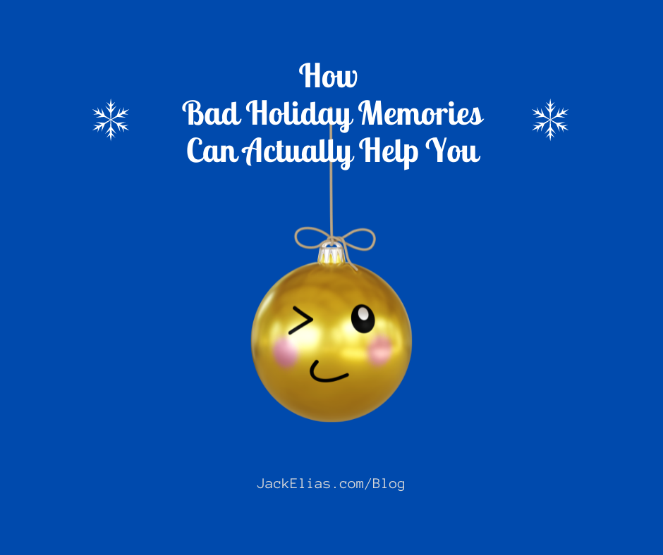 How Bad Holiday Memories Can Actually Help You | Jack Elias: Author ...